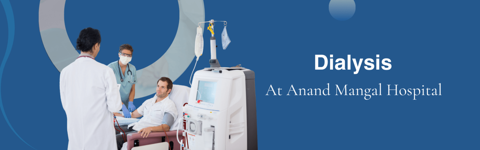 Dialysis - Anand Mangal Hospital